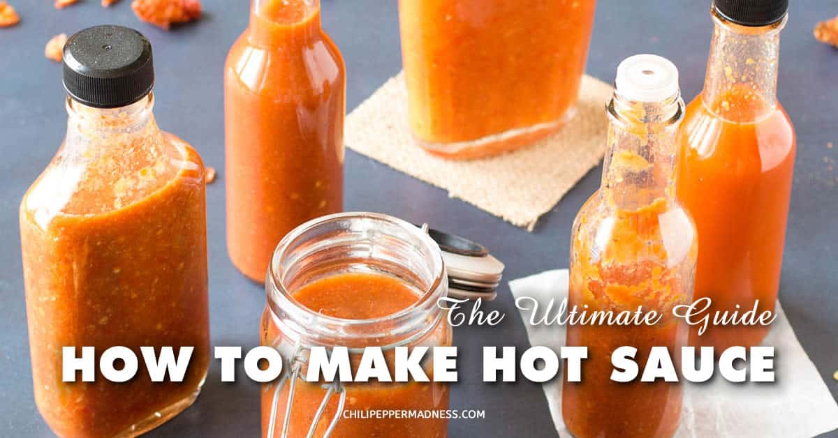 How to Make Hot Sauce - The Ultimate Guide - Chili Pepper Madness
