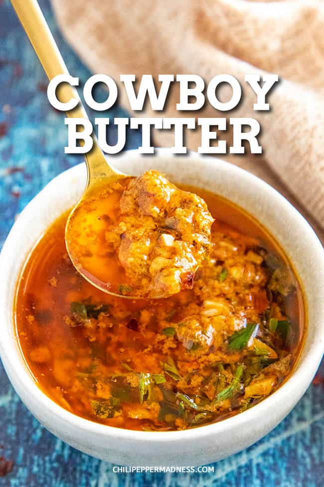 Cowboy Butter Recipe - Chili Pepper Madness