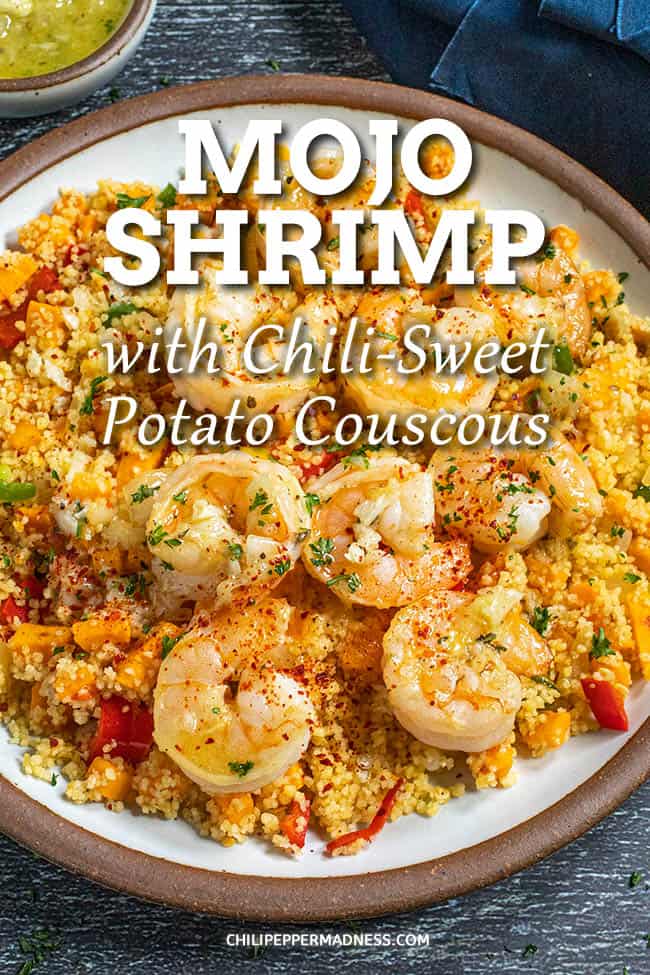 Mojo Shrimp with Chili-Sweet Potato Coucous - Chili Pepper Madness