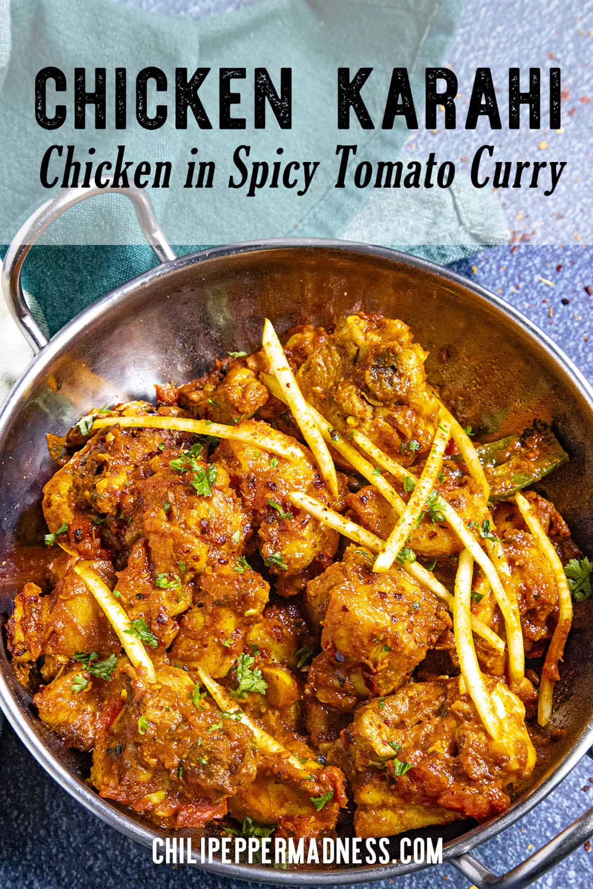 Chicken Karahi (Chicken in Spicy Tomato Curry) - Chili Pepper Madness