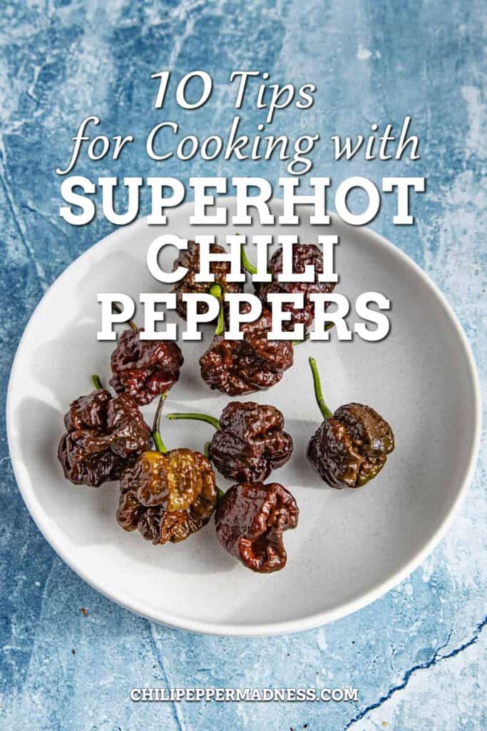 10 Tips for Cooking with Superhot Chili Peppers - Chili Pepper Madness