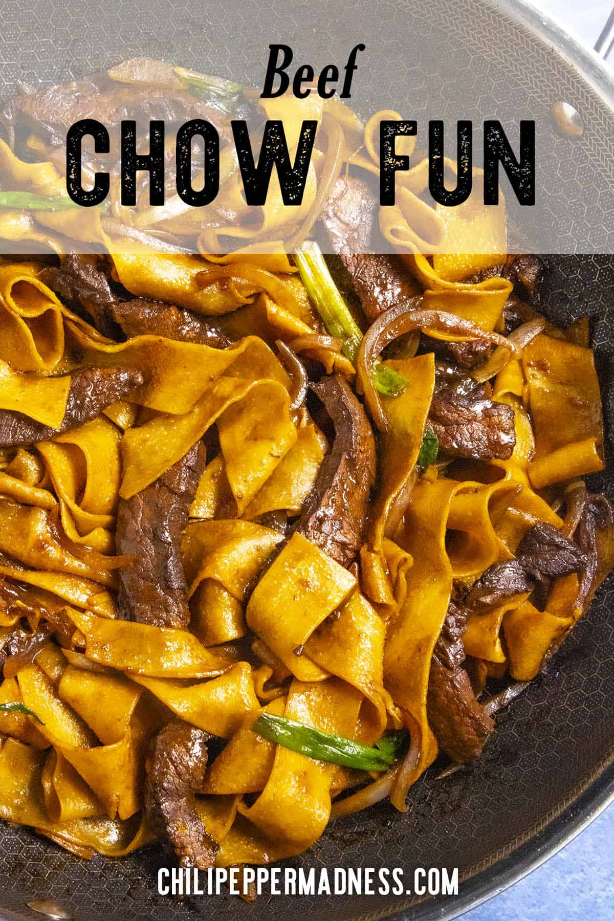 Beef Chow Fun (Chow Ho Fun) - Chili Pepper Madness